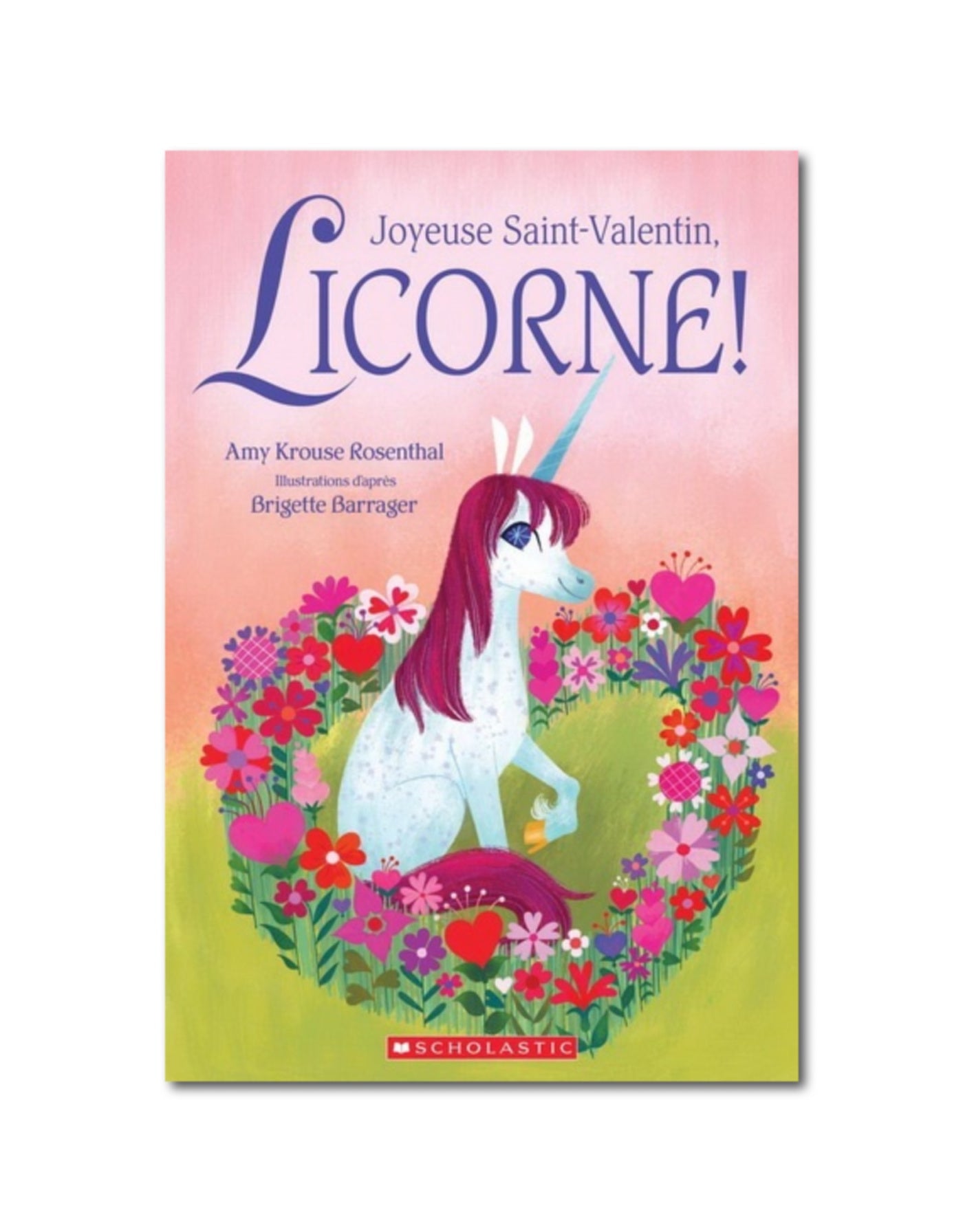Joyeuse Saint-Valentin, Licorne!- Scholastic – Veille sur toi